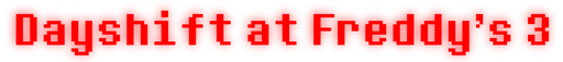 Logo for Dayshift at Freddy's 3 by maddie160p - SteamGridDB