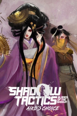 Shadow Tactics: Blades of the Shogun - Aiko's Choice - SteamGridDB