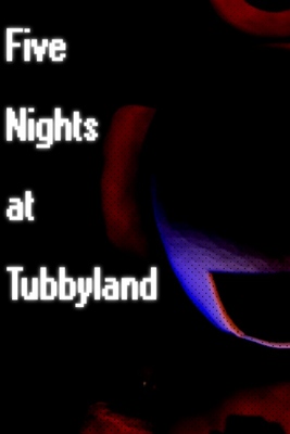 Five Nights at Tubbyland 2 - SteamGridDB