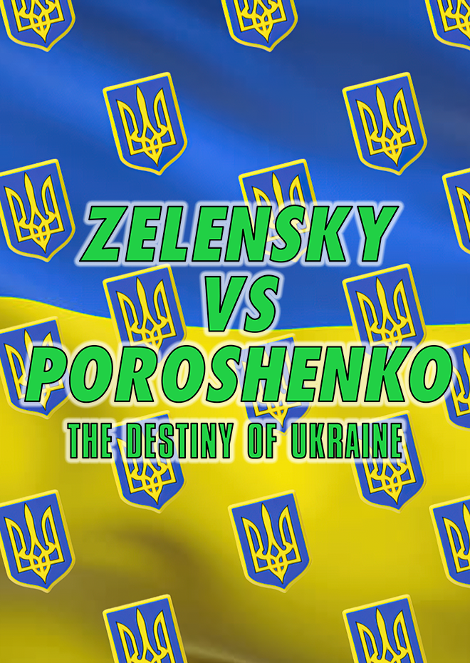 Grid for ZELENSKY vs POROSHENKO: The Destiny of Ukraine by Victor Vance ...