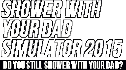 Logo for Shower With Your Dad Simulator 2015: Do You Still Shower With ...