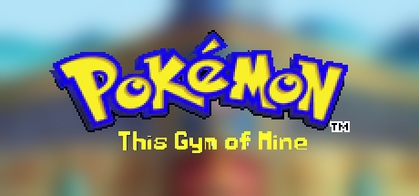 Pokémon This Gym of Mine - SteamGridDB