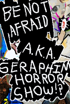Be Not Afraid A.K.A. Seraphim Horror Show!? - SteamGridDB