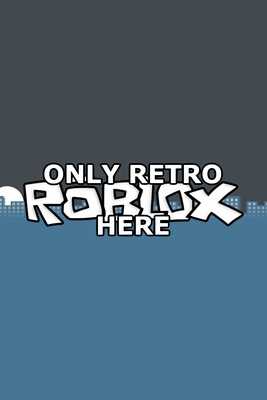 Grid for Only Retro Roblox Here (Program) by SammyGoesHowdy - SteamGridDB
