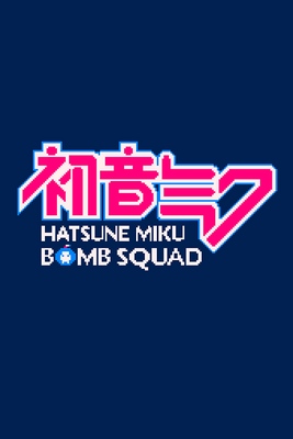 Hatsune Miku Bomb Squad! - SteamGridDB