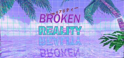 Grid for Broken Reality by BinaryMessiah - SteamGridDB