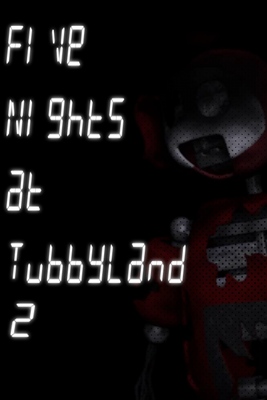 Five Nights at Tubbyland 2 - SteamGridDB